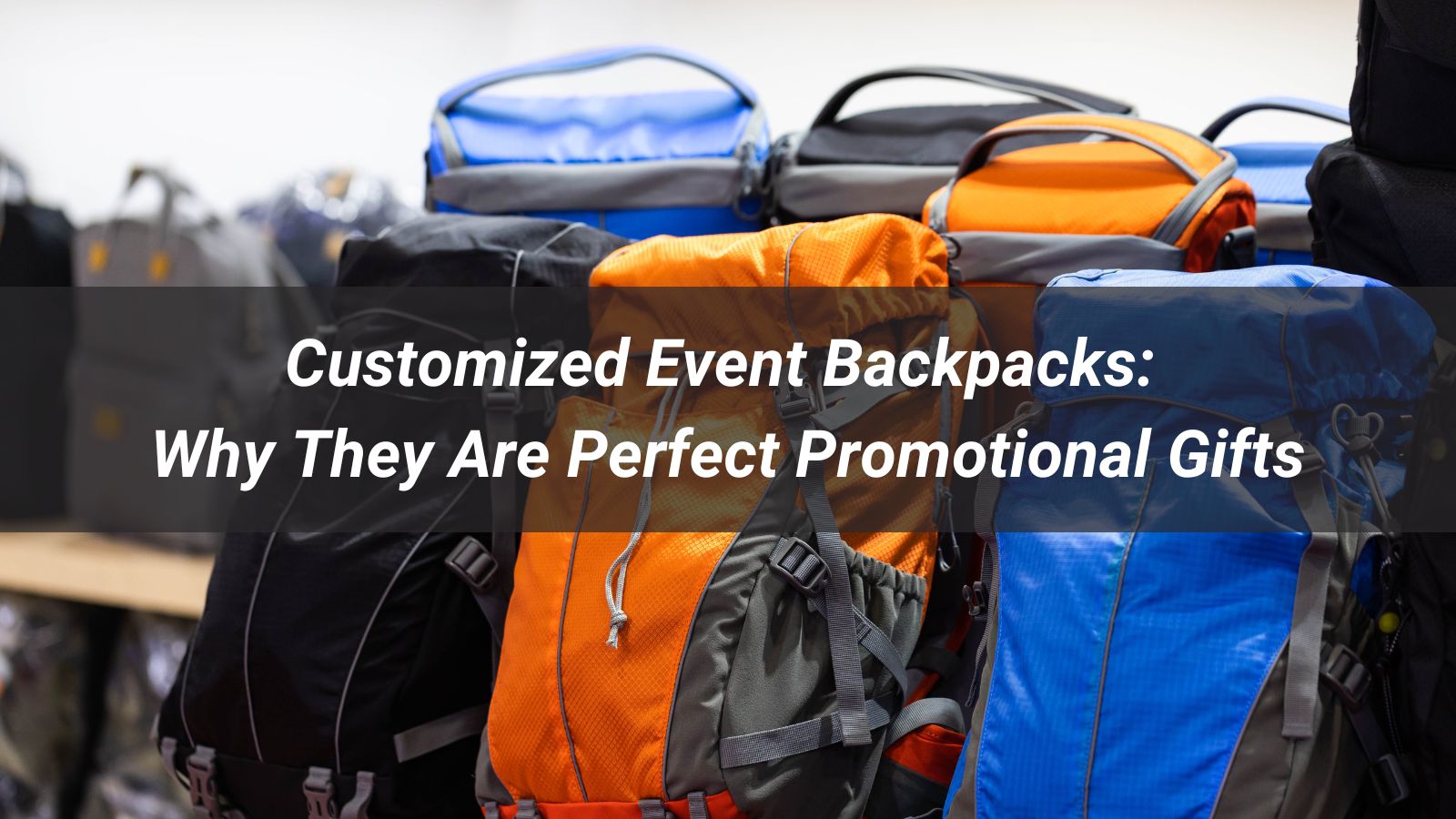 Customized Event Backpacks: Why They Are Perfect Promotional Gifts - YC ...